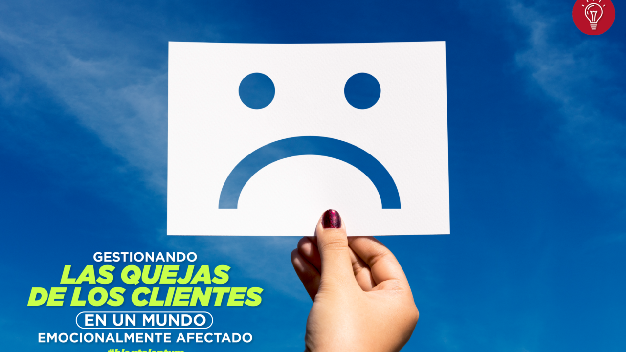 GESTIONANDO LAS QUEJAS DE LOS CLIENTES EN UN MUNDO EMOCIONALMENTE ...